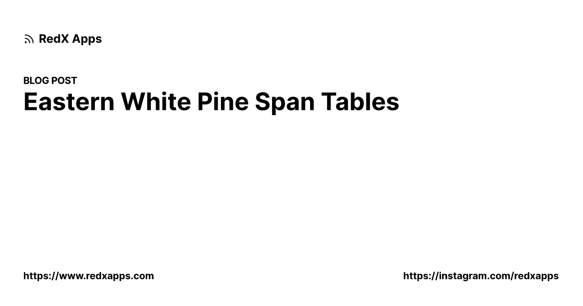 Eastern White Pine Span Tables