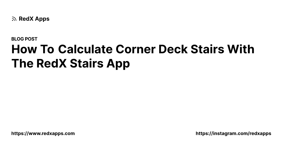 How To Calculate Corner Deck Stairs With The RedX Stairs App How To Calculate Corner Deck Stairs With The RedX Stairs App